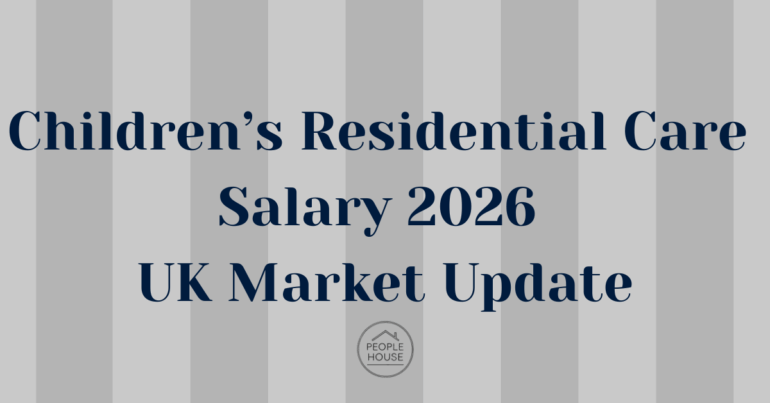 Children’s Residential Care Salary 2026 Guide - People House